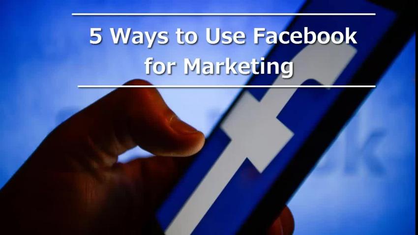 5 Ways to Use Facebook for Marketing- Incepte Pte Ltd | Flokii